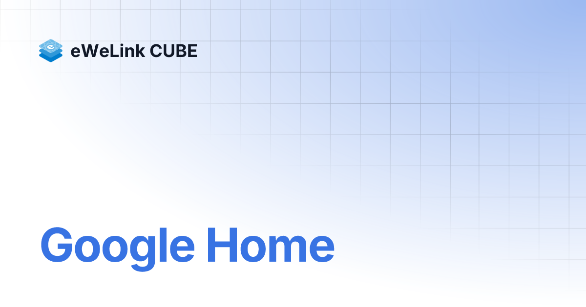 Google Home | eWeLink CUBE