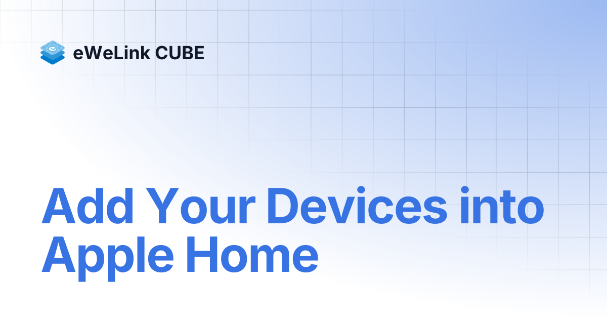 Add Your Devices into Apple Home | eWeLink CUBE