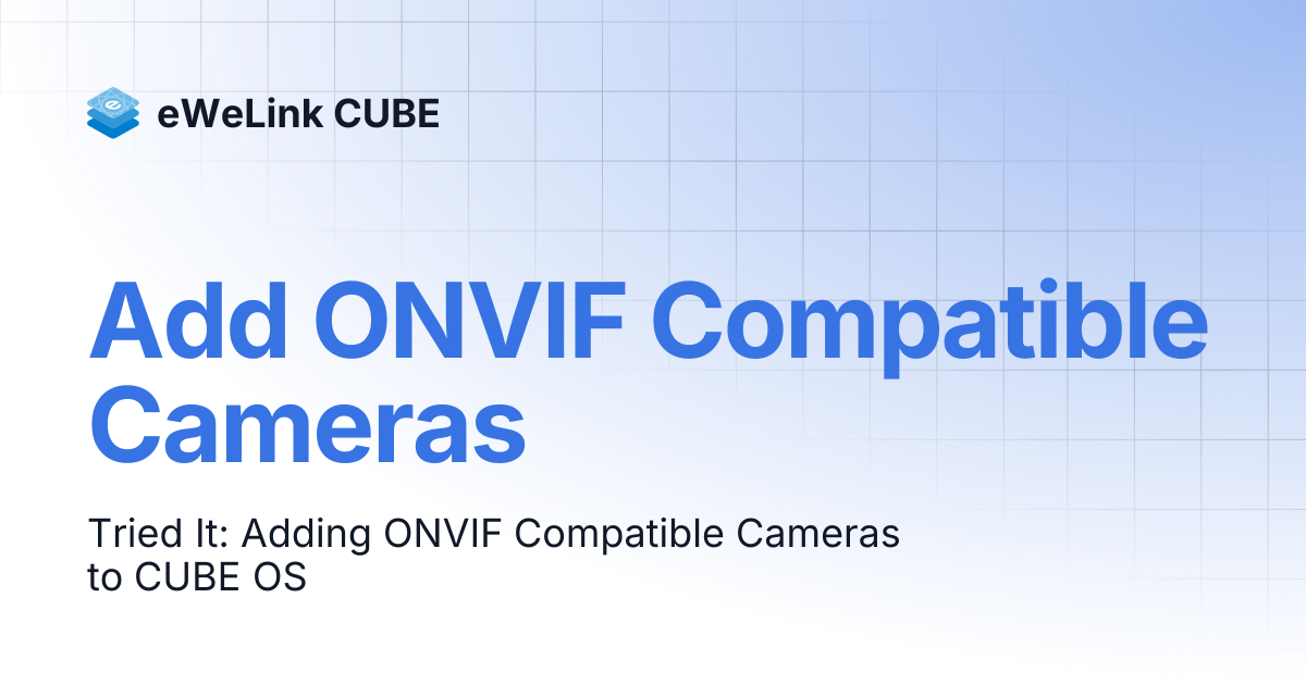 Add ONVIF Compatible Cameras | eWeLink CUBE