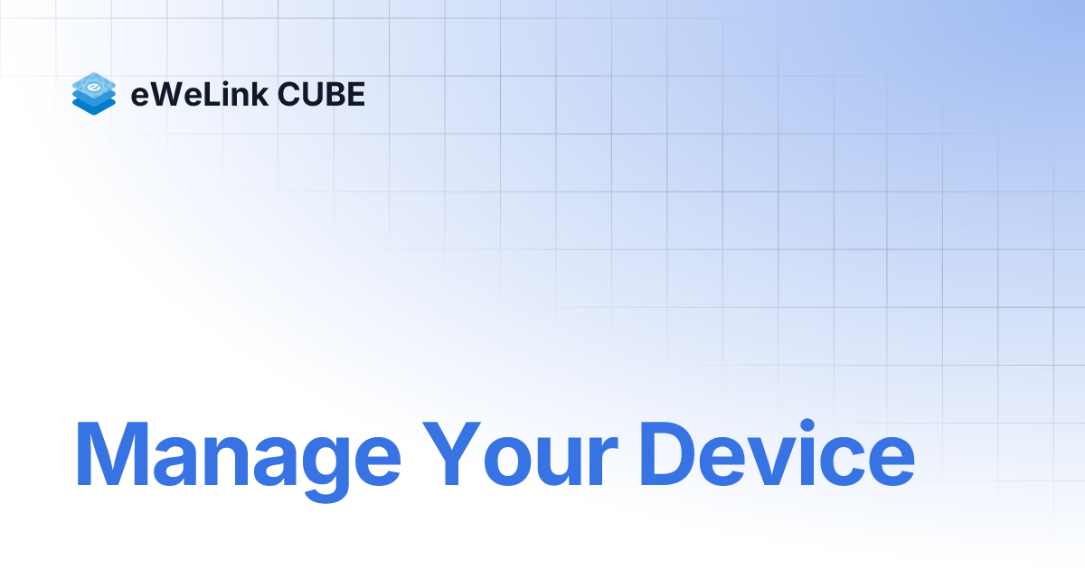 Manage Your Device | eWeLink CUBE